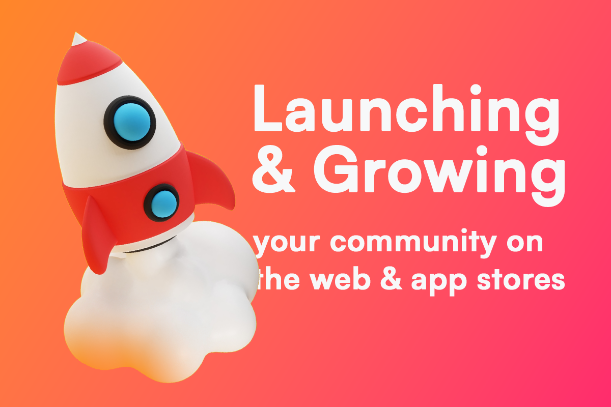 Launching & Growing your Community on the Web & App Stores - Blog for ...